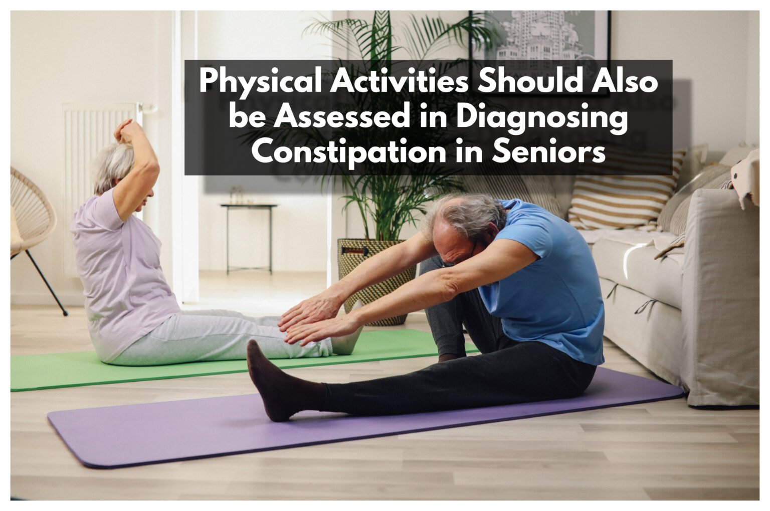 Constipation in Seniors: What Helps and What to Avoid