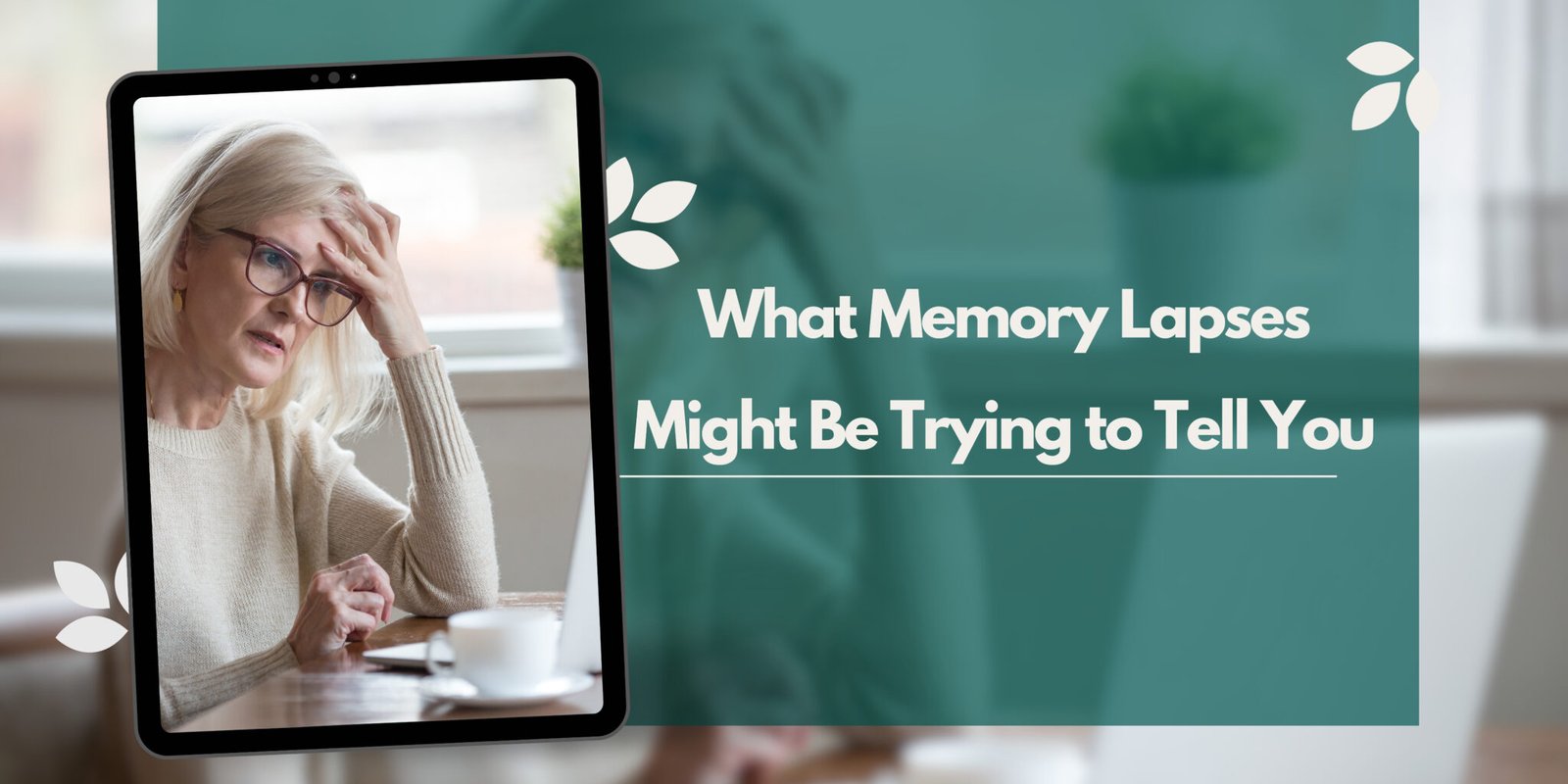 What Memory Lapses Might Be Trying to Tell You